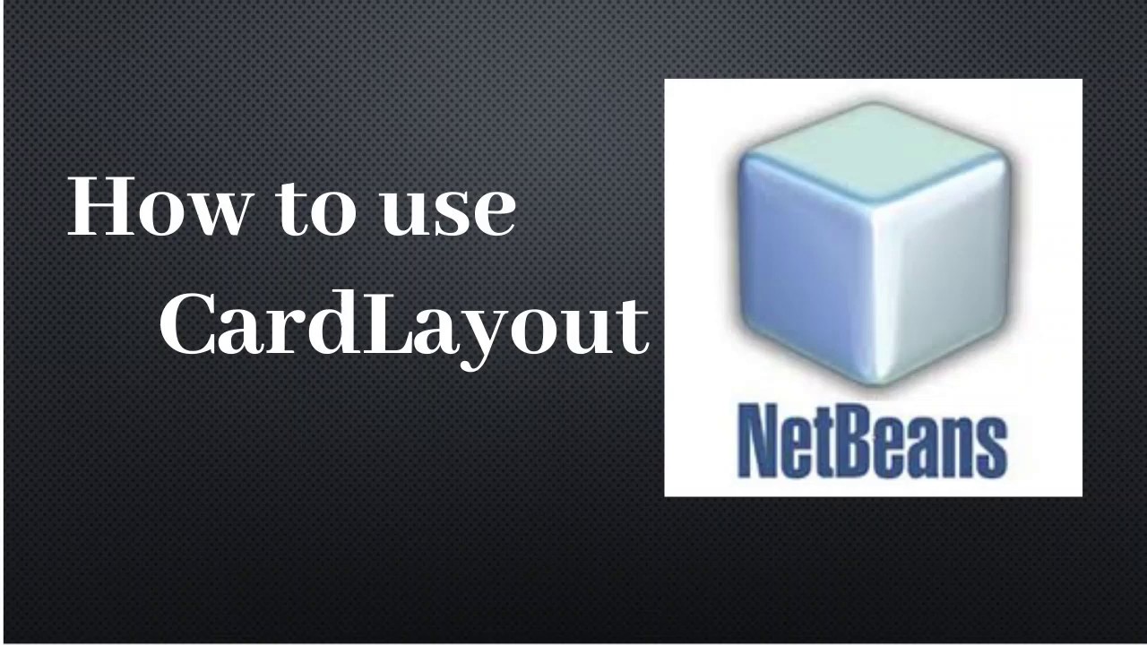 How to use cardlayout in Netbeans IDE.