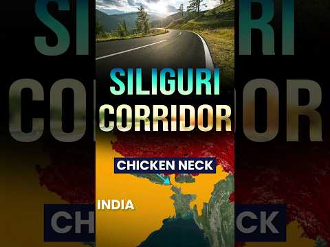 Siliguri Corridor: Chicken Neck India-China Border