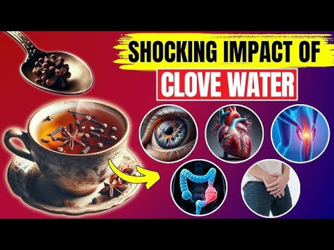 The Shocking Impact of Clove Water You Never Knew