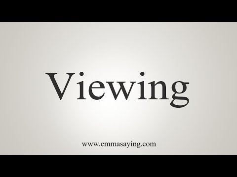 How To Say Viewing