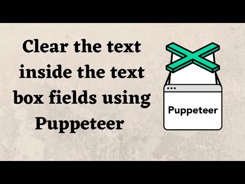 Clear the text inside the text box fields using Puppeteer | Clear all data from a box