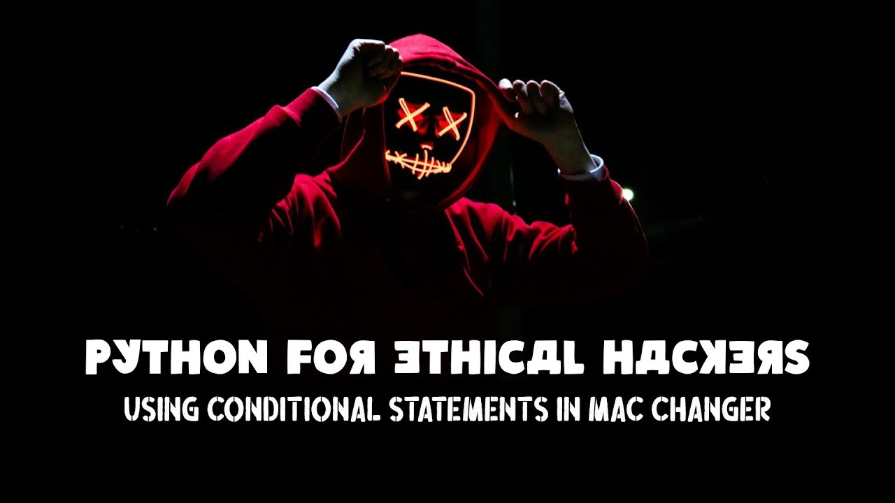 Python for ethical hackers - Using Conditional Statements in MAC Changer - Python Basics