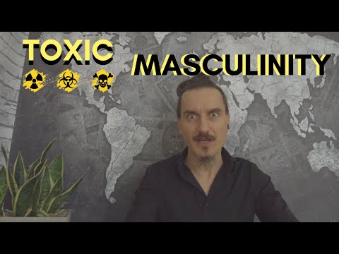 Toxic Masculinity: What Does it Mean? Is traditional masculinity toxic?