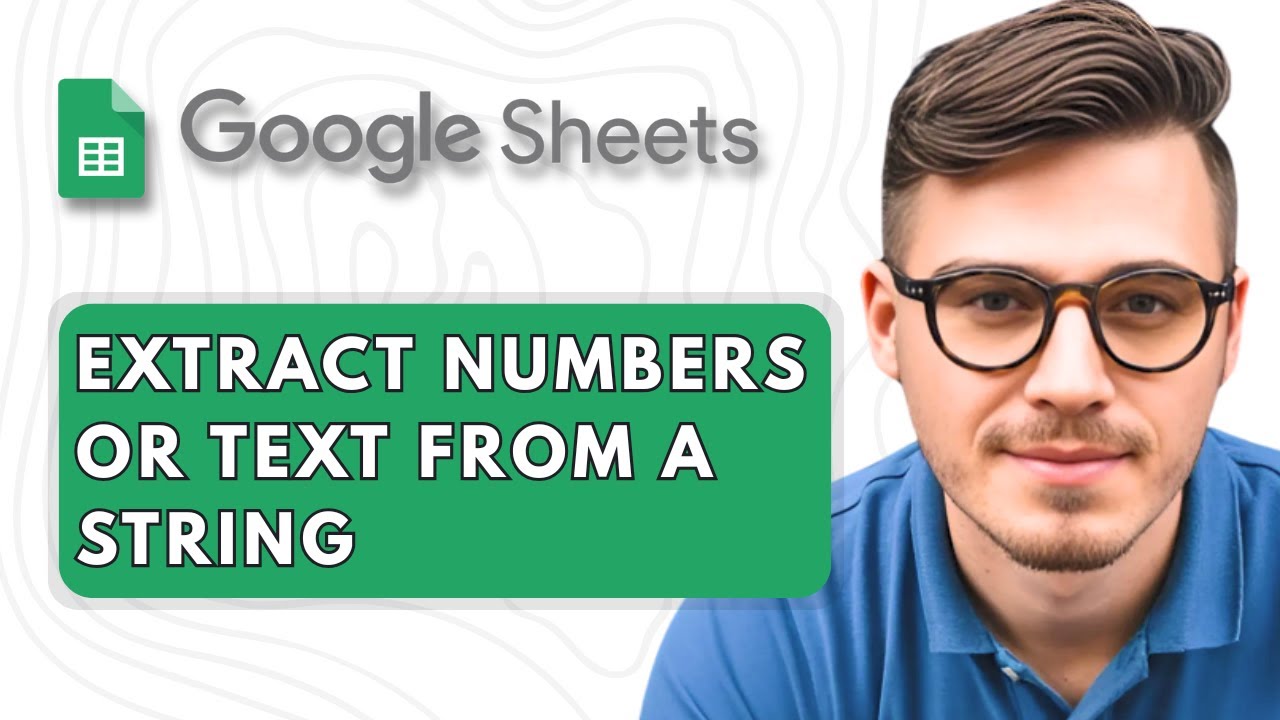 How to Extract Numbers or Text from a String in Google Sheets [2025 Guide]