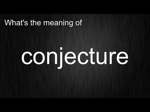 What's the meaning of "conjecture", How to pronounce conjecture?
