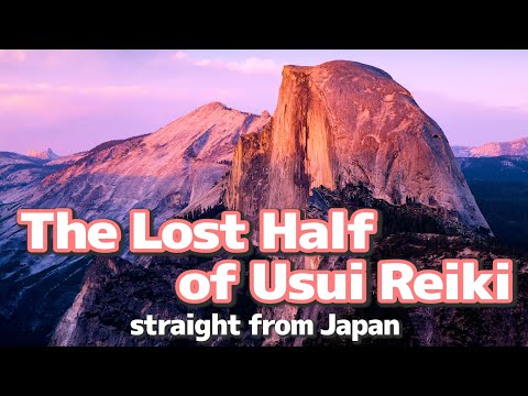 Most Important Teachings of Usui Mikao | The Lost Half of Usui Reiki | Know and Improve your Reiki