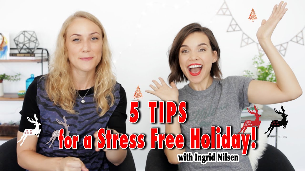5 Tips for a STRESS FREE Holiday! Ingrid Nilsen & Kati Morton | Kati Morton