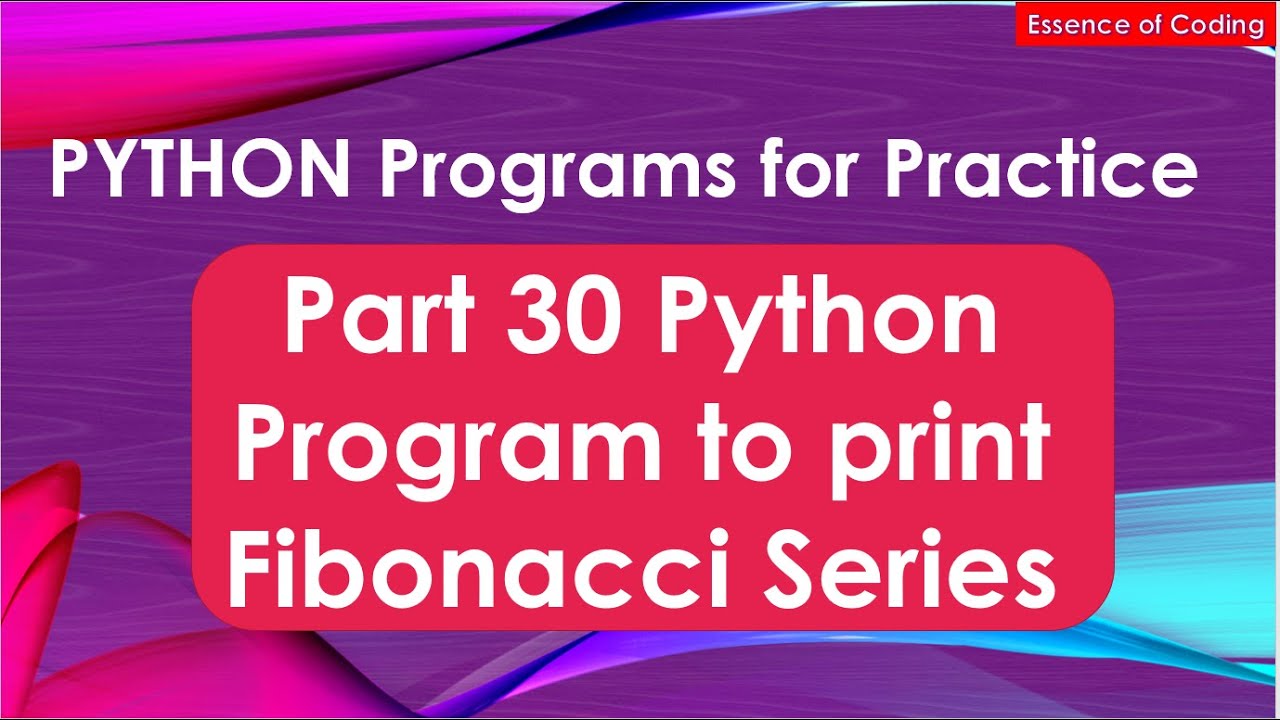 Part 30 Python Program to print Fibonacci Series