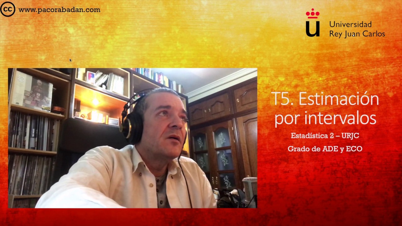 E2T5. Intervalos de Confianza  ( Estadística 2 - URJC - Grado de ADE y ECO)
