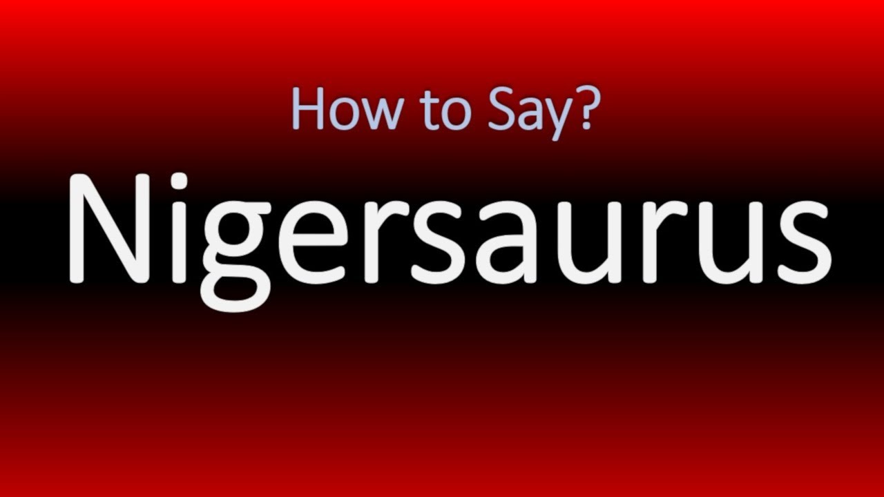 Pronounce Dinosaur with 500 Teeth! | How to Say Nigersaurus?