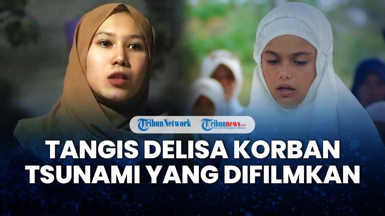 Kesaksian Delisa, Korban Tsunami Aceh 2004 yang Kisahnya Diangkat Jadi ...