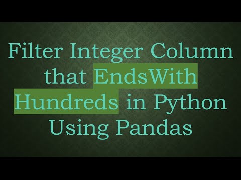 Filter Integer Column that EndsWith Hundreds in Python Using Pandas