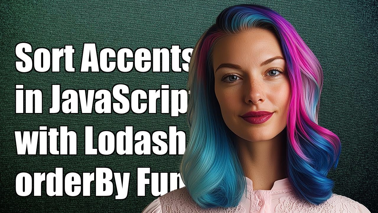 Sorting Accented Characters in JavaScript with Lodash orderBy Function