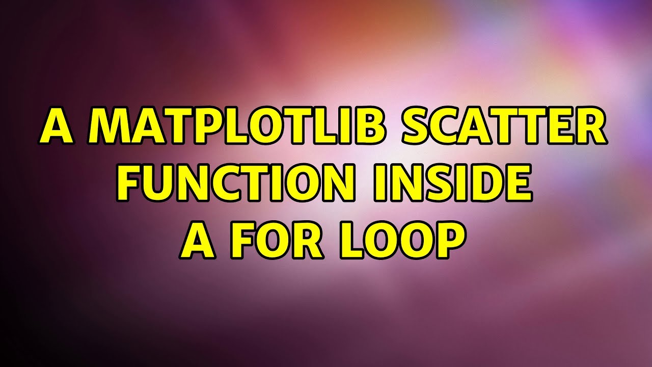 A matplotlib scatter function inside a for loop