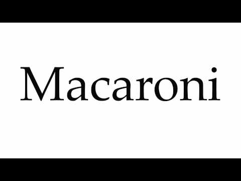 How to Pronounce Macaroni