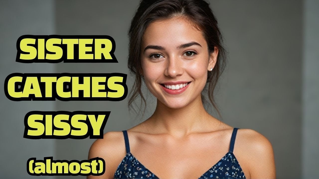 Almost Got Caught Crossdressing by My Sister - Cross dressing Stories