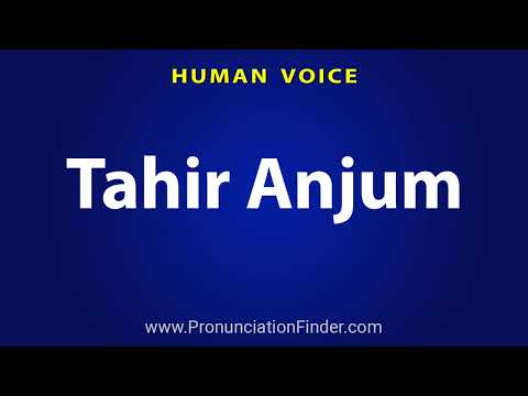 How To Pronounce Tahir Anjum