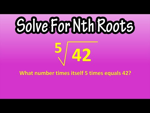 Solving For Nth Roots - How To Solve For, Calculate, Or Find The Nth Root Of A Number