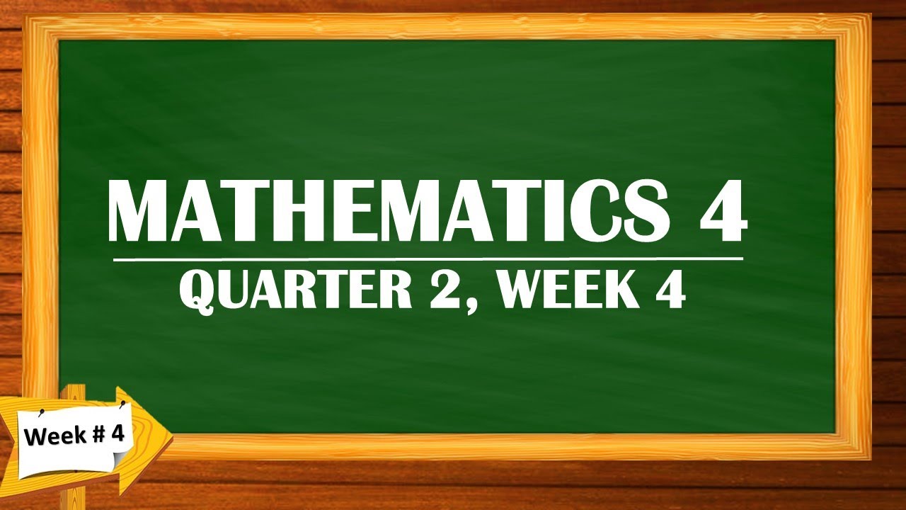 MATHEMATICS 4 QUARTER2 (WEEK # 4)