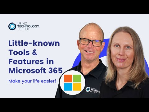 Microsoft 365 Tools & Features: How to use them to make your life easier!