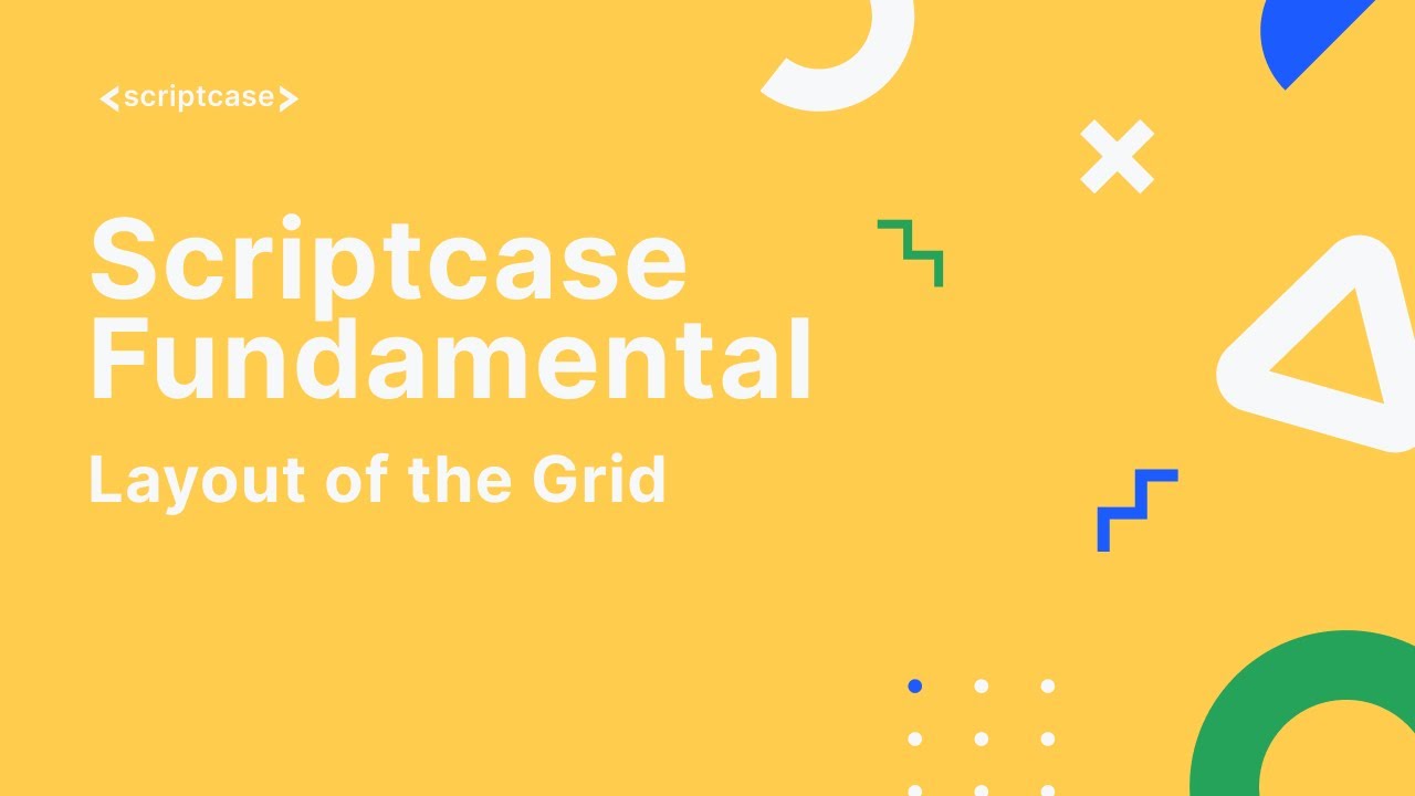 Scriptcase Fundamental Course - 3.2 Layout of the Grid