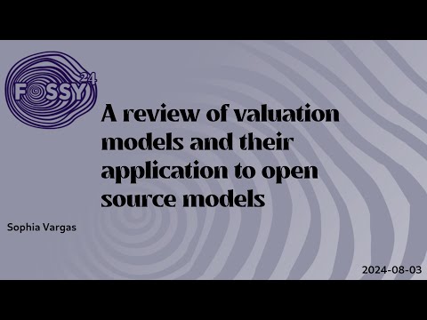 FOSSY 2024 Wrap Up: Sophia Vargas on “A review of valuation models and ...