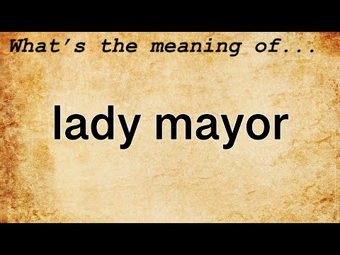 Lady Mayor Meaning : Definition of Lady Mayor