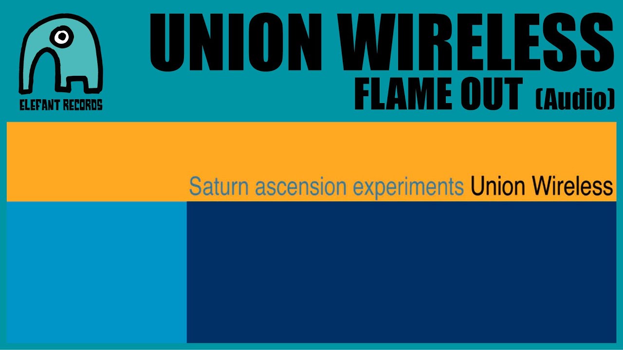 UNION WIRELESS - Flame Out [Audio]