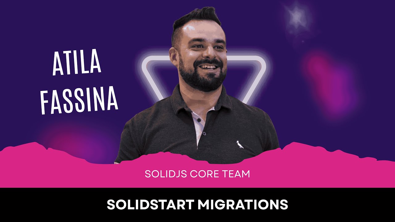 Atila Fassina | SolidStart migrations | ViteConf 2025