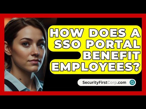 How Does A SSO Portal Benefit Employees? - SecurityFirstCorp.com