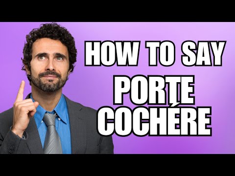 How To Pronounce Porte Cochére (Correctly)