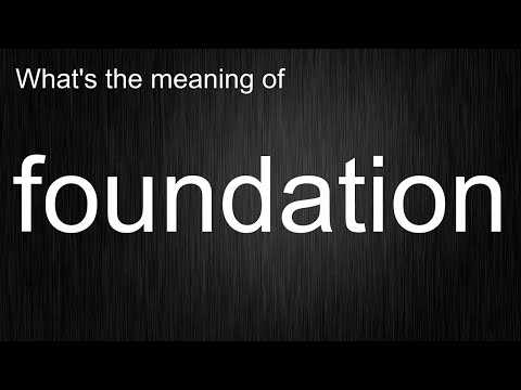What's the meaning of "foundation", How to pronounce foundation?