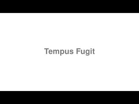 How to Pronounce "Tempus Fugit"