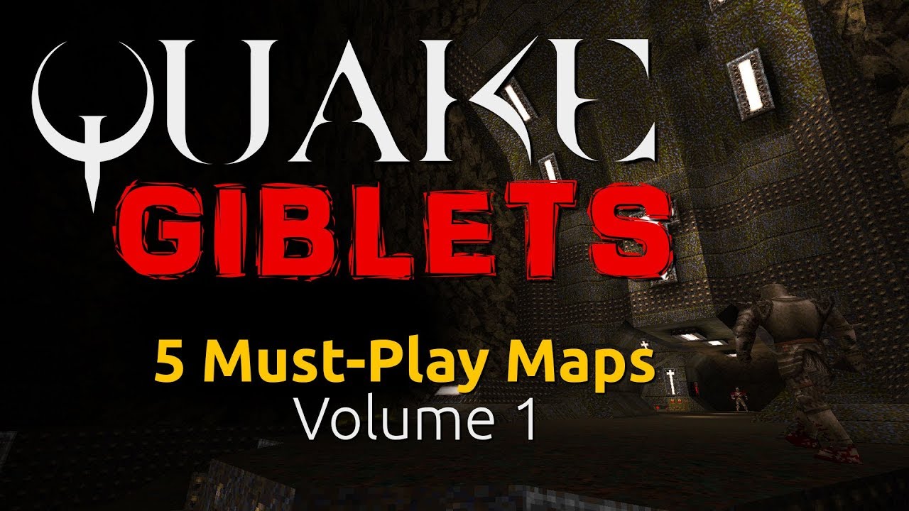 Quake Giblets: 5 Must-Play Maps Vol. 1