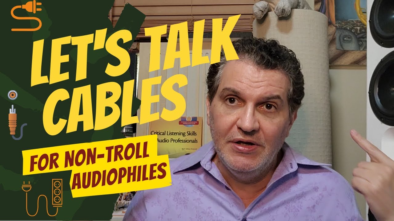 The Audiophile Cable Debate - Do They Make a Difference?  When and Why? Specific Scenarios Discussed