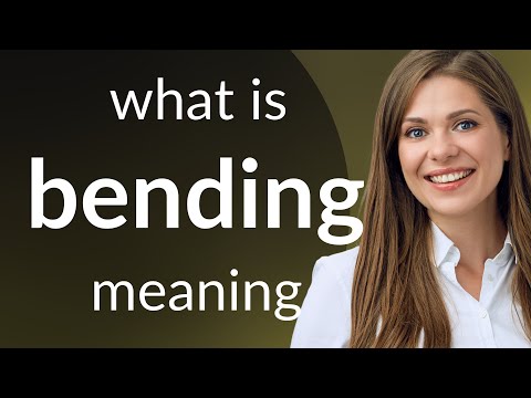 Bending • BENDING definition