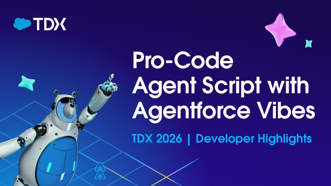Pro Code Agent Script with Agentforce Vibes | TDX 2026 | Developer Highlights