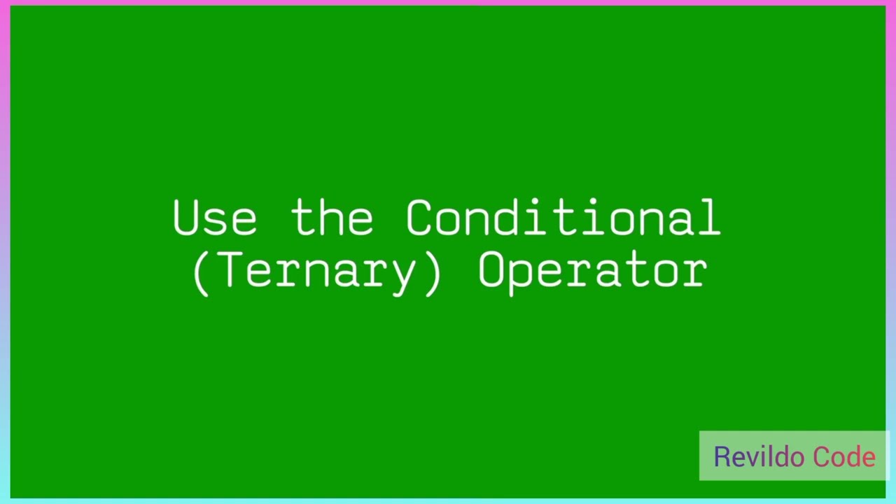 Use the conditional (ternary) operator | Javascript Full Course |#javascript | #Revildo_code