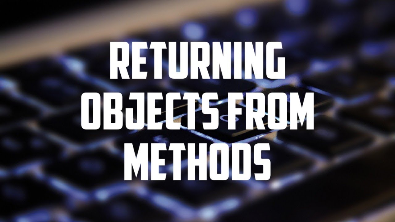 Returning objects from methods