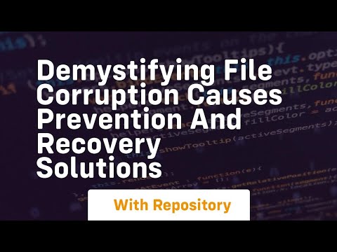 demystifying file corruption causes prevention and recovery solutions