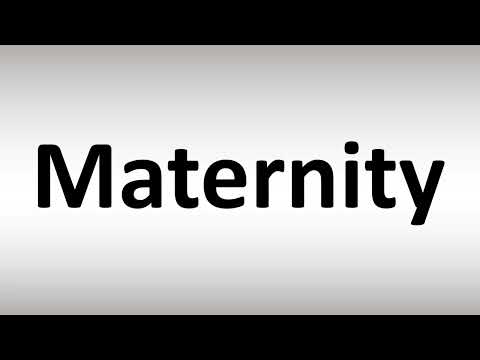 How to Pronounce Maternity