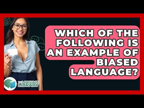 Which Of The Following Is An Example Of Biased Language? - The Language Library