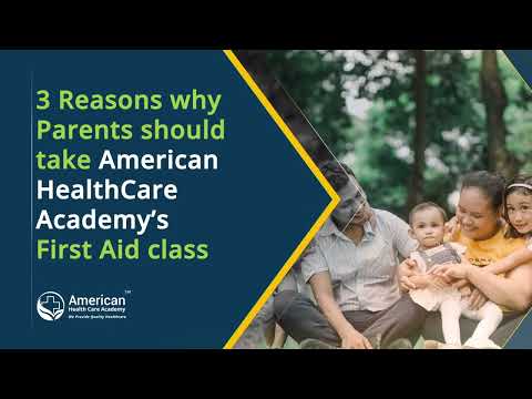 3 Reasons why Parents should take American HealthCare Academy’s First Aid class