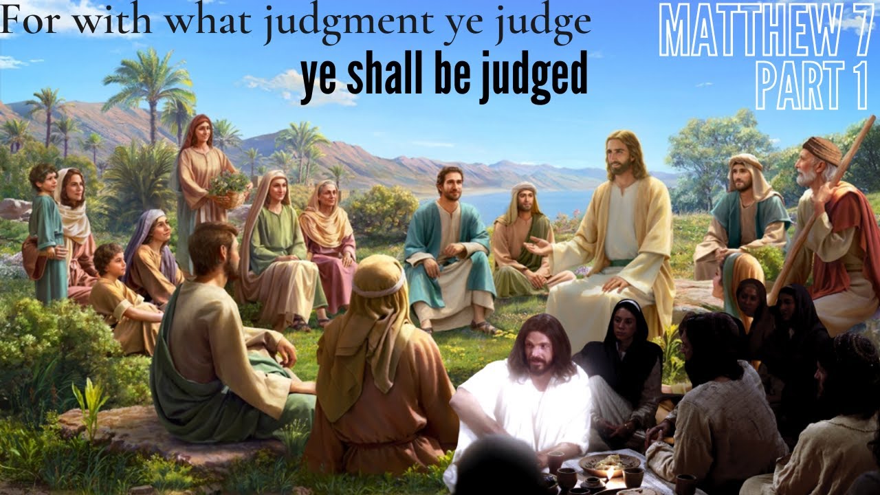 Matthew 7 - Part 1 - Judge not that ye not be judged