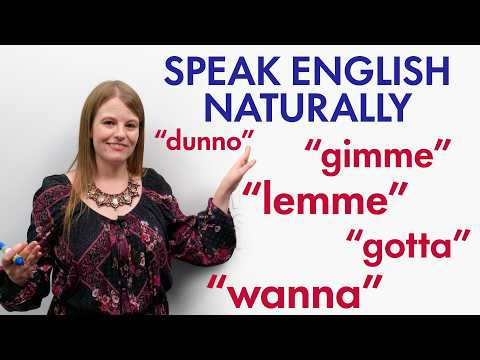 Speak English Naturally: WANNA, GIMME, LEMME, GONNA