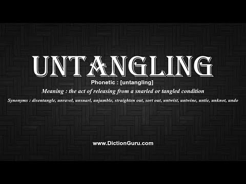 How to Pronounce untangling with Meaning, Phonetic, Synonyms and Sentence Examples