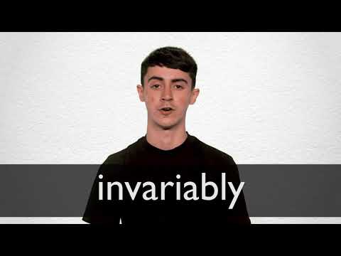 How to pronounce INVARIABLY in British English