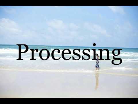 How To Pronounce Processing🌈🌈🌈🌈🌈🌈Pronunciation Of Processing