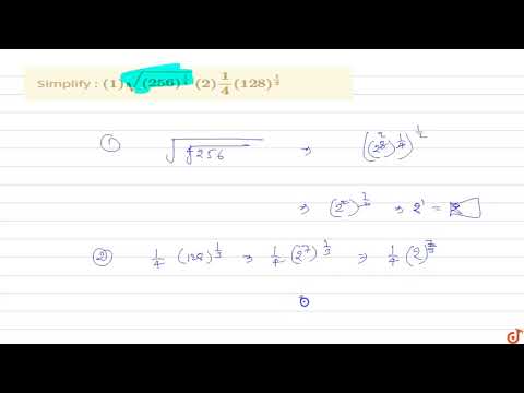 Simplify : `(1) sqrt((256)^(1/4))` `(2) 1/4(128)^(1/3)`