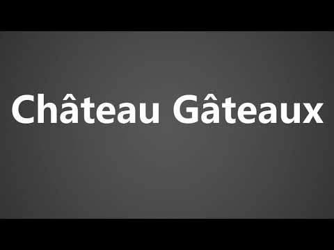 How To Pronounce Chateau Gateaux